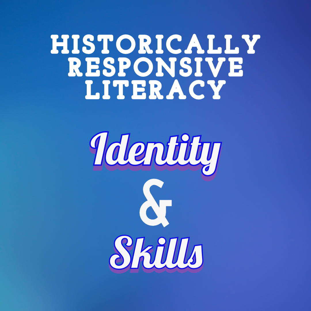 Historically Responsive Literacy: Identity and Skills | ECE English